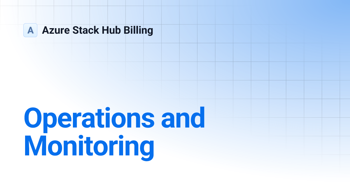Operations and Monitoring | Azure Stack Hub Billing