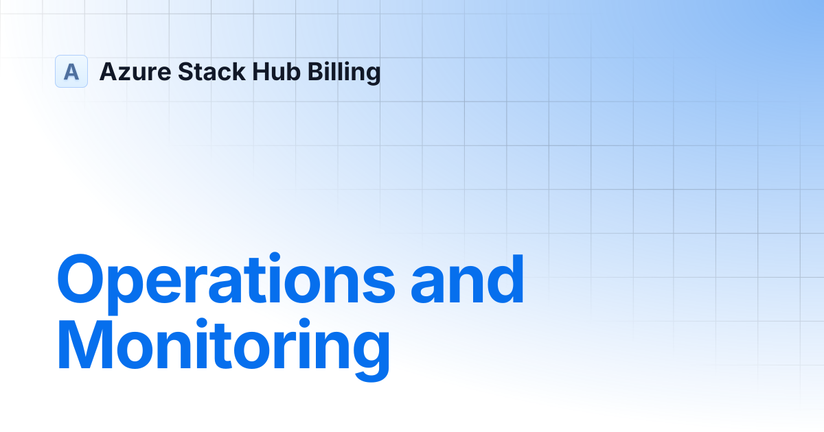 Operations and Monitoring | Azure Stack Hub Billing