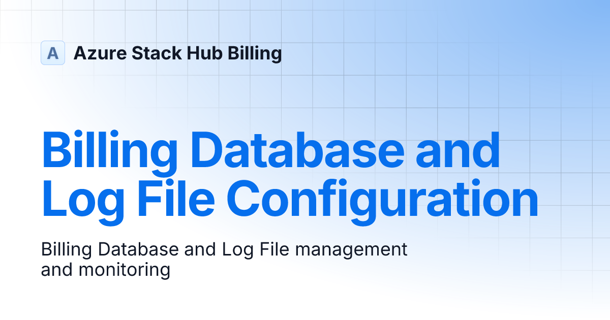 Billing Database and Log File Configuration | Azure Stack Hub Billing