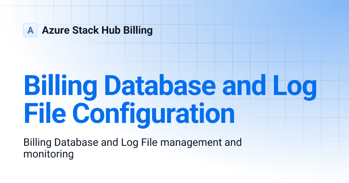 Billing Database and Log File Configuration | Azure Stack Hub Billing