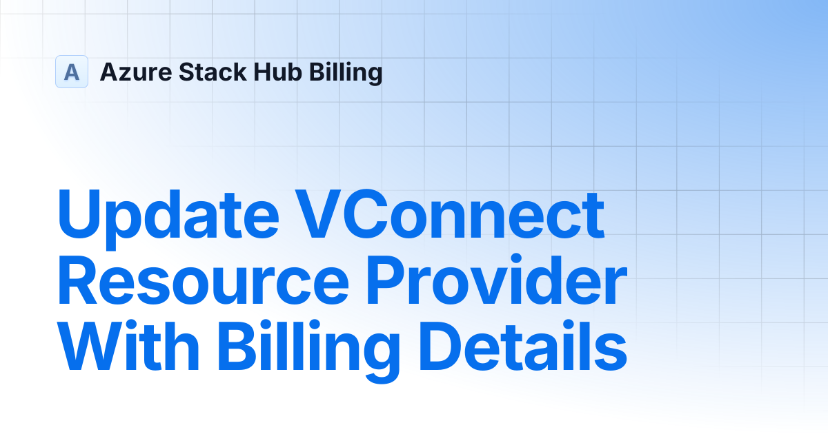 Update VConnect Resource Provider With Billing Details | Azure Stack ...
