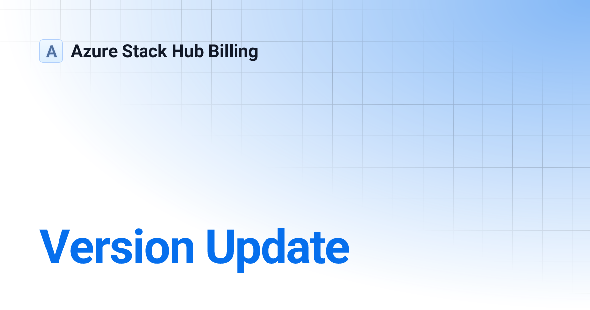 Version Update | Azure Stack Hub Billing