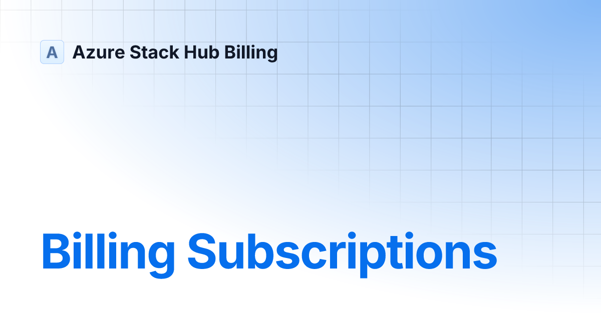 Billing Subscriptions | Azure Stack Hub Billing
