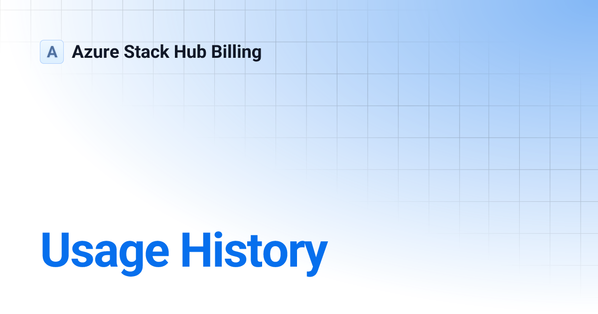 Usage History | Azure Stack Hub Billing