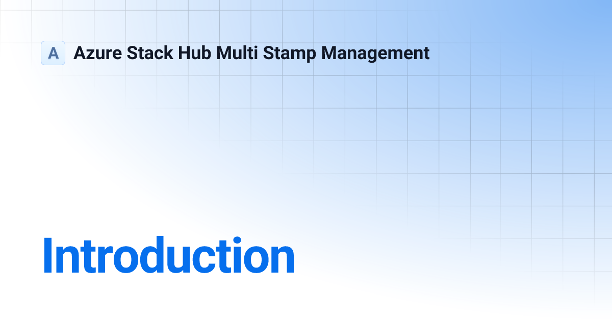 Introduction | Azure Stack Hub Multi Stamp Management