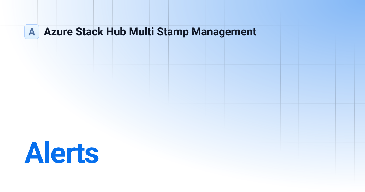 Alerts | Azure Stack Hub Multi Stamp Management