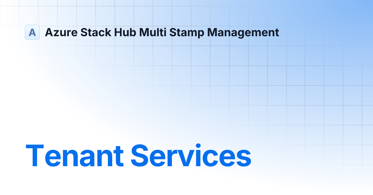 Tenant Services | Azure Stack Hub Multi Stamp Management