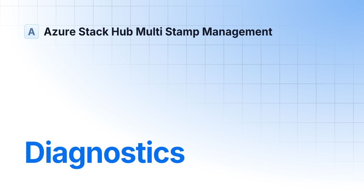 Diagnostics | Azure Stack Hub Multi Stamp Management
