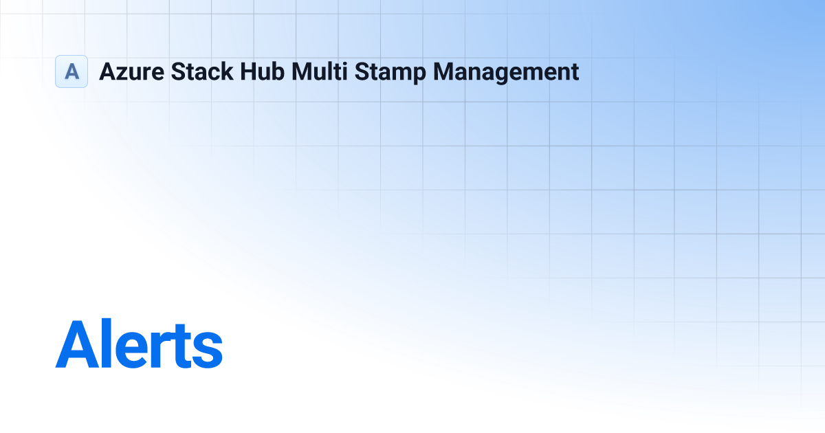 Alerts | Azure Stack Hub Multi Stamp Management
