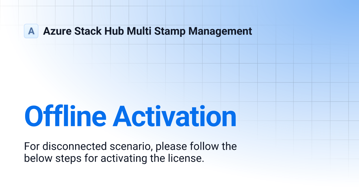 Offline Activation | Azure Stack Hub Multi Stamp Management