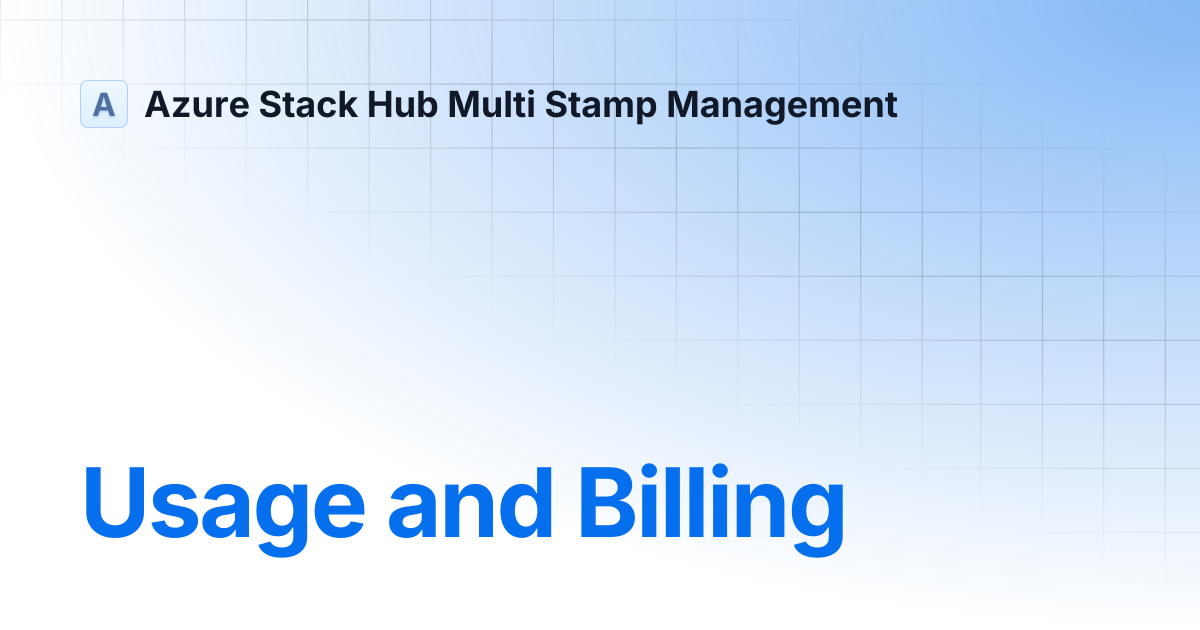 Usage and Billing | Azure Stack Hub Multi Stamp Management
