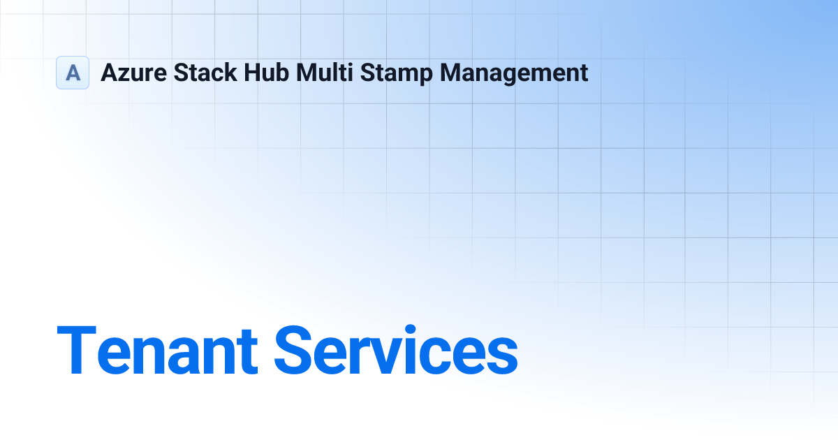 Tenant Services | Azure Stack Hub Multi Stamp Management