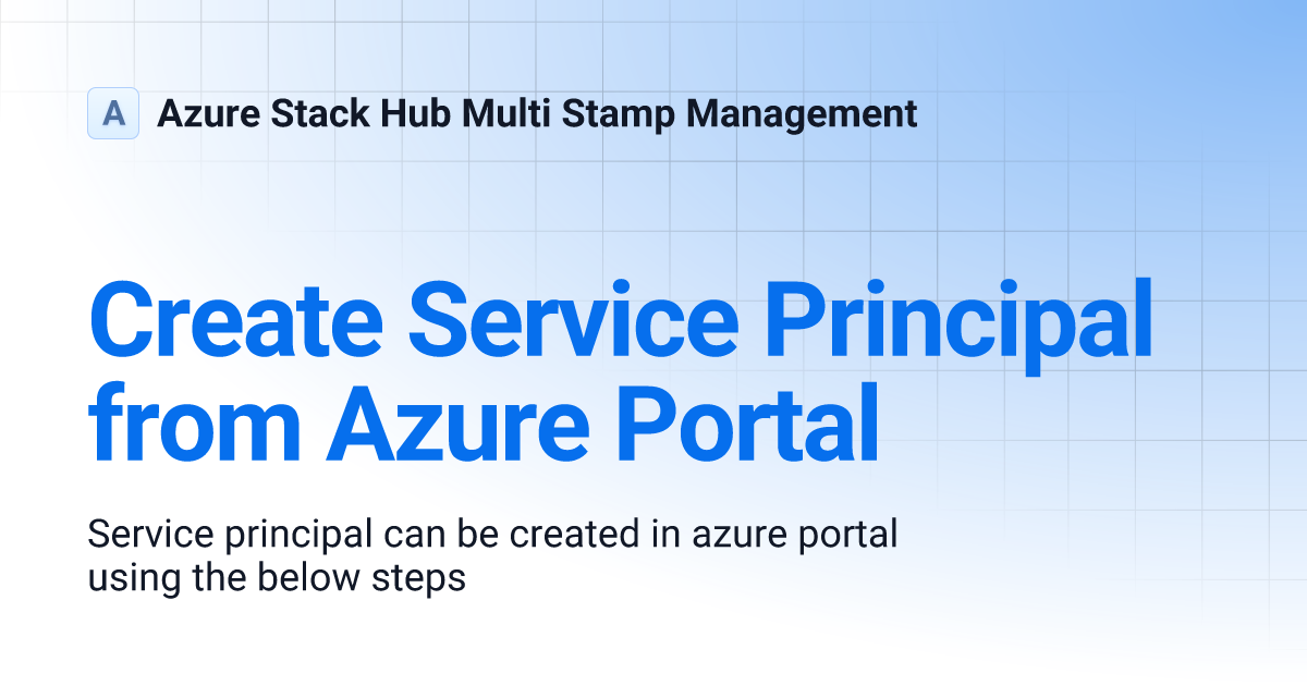 Create Service Principal from Azure Portal | Azure Stack Hub Multi Stamp Management