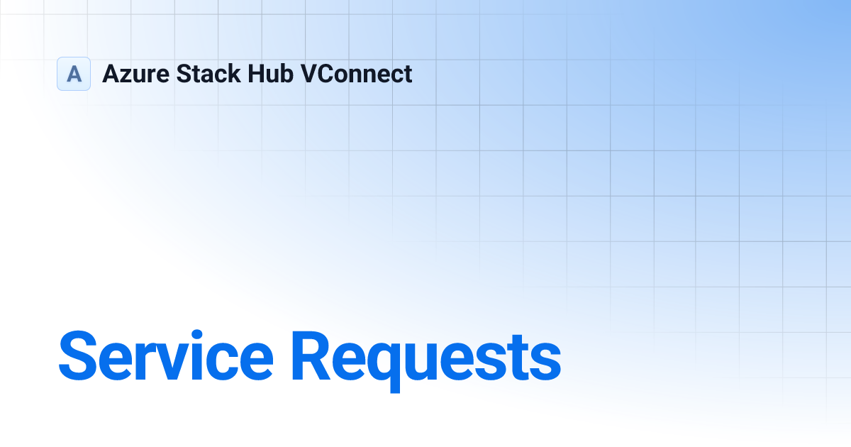 Service Requests | Azure Stack Hub VConnect