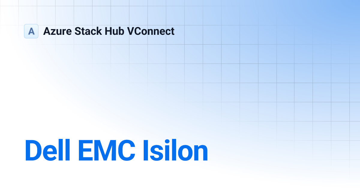 Dell EMC Isilon | Azure Stack Hub VConnect
