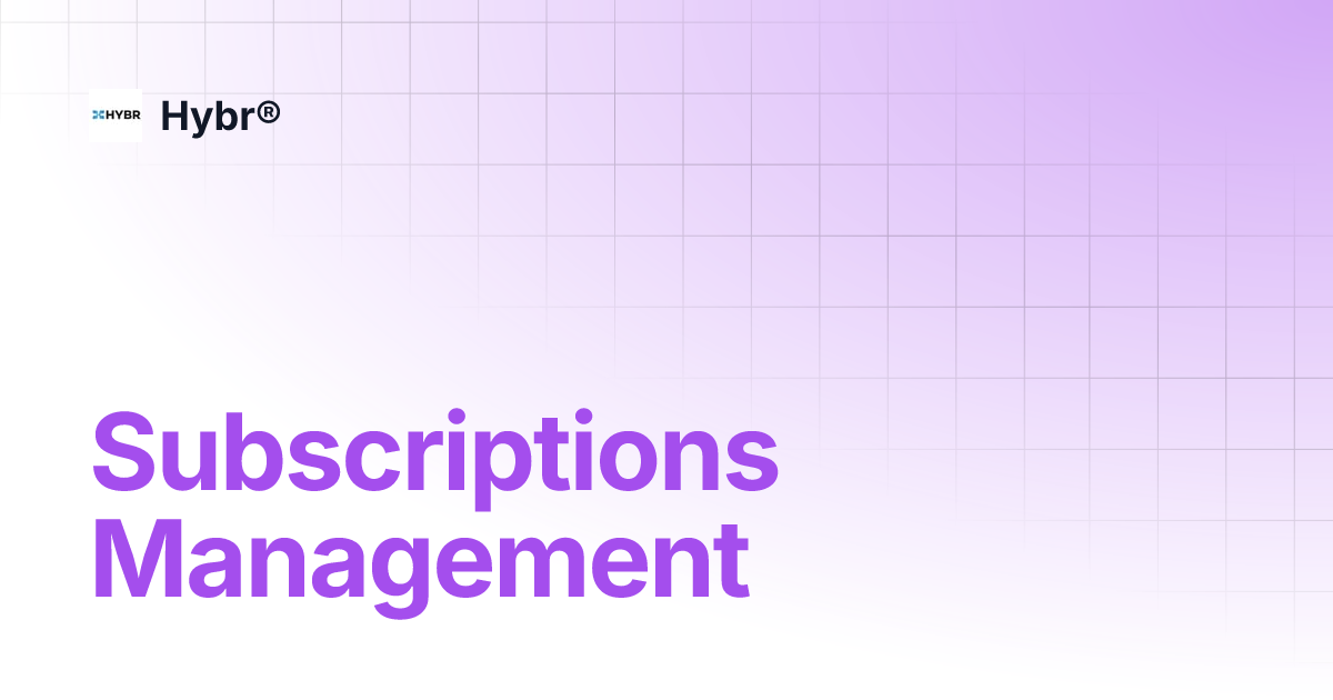 Subscriptions Management | Hybr®