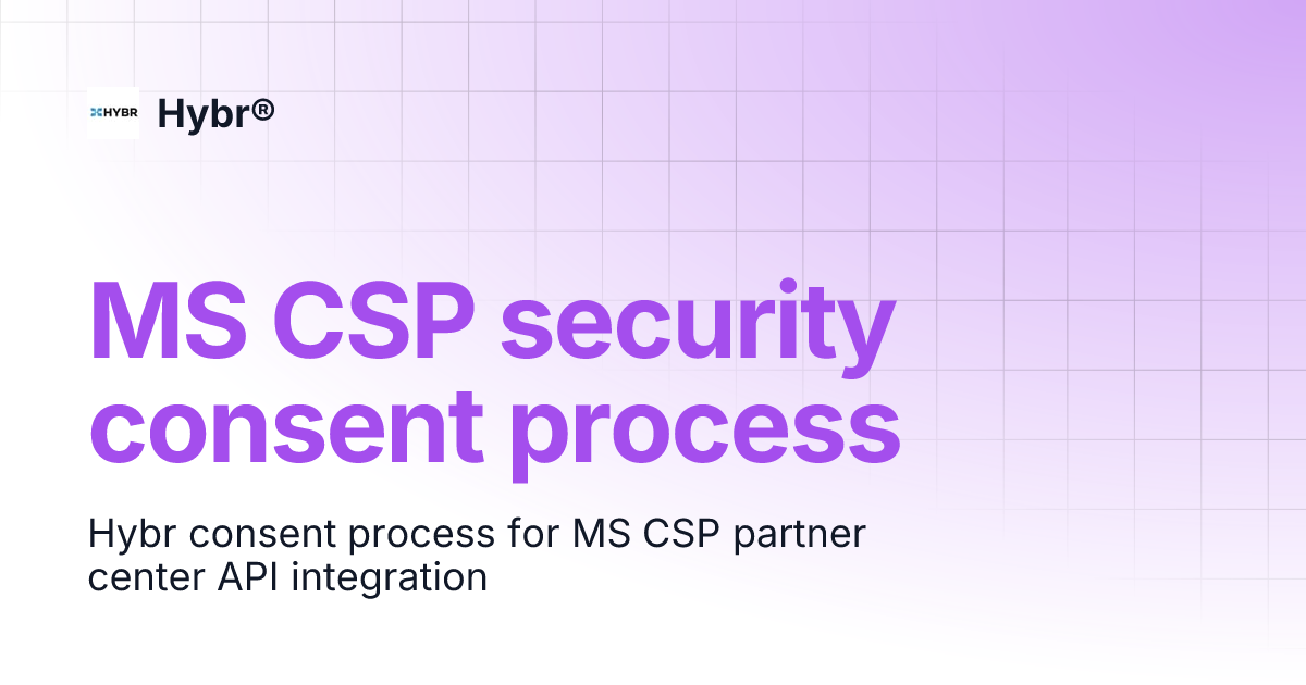 MS CSP security consent process | 2201.2 | Hybr®