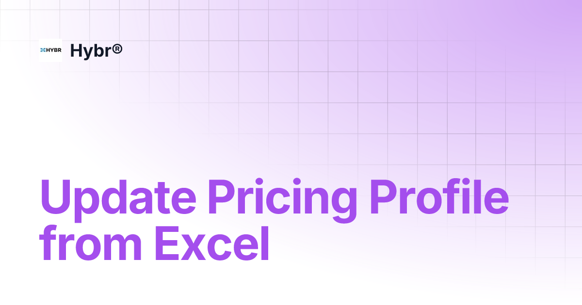 Update Pricing Profile from Excel | Hybr®